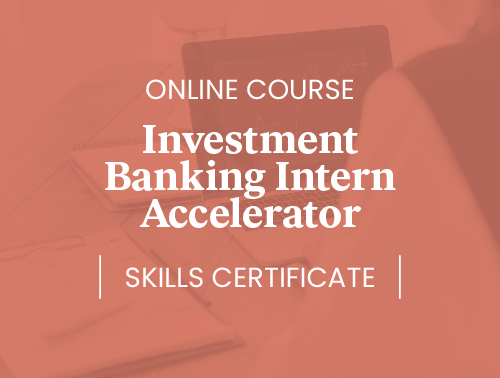 Investment Banking Intern Accelerator - Online Finance Course